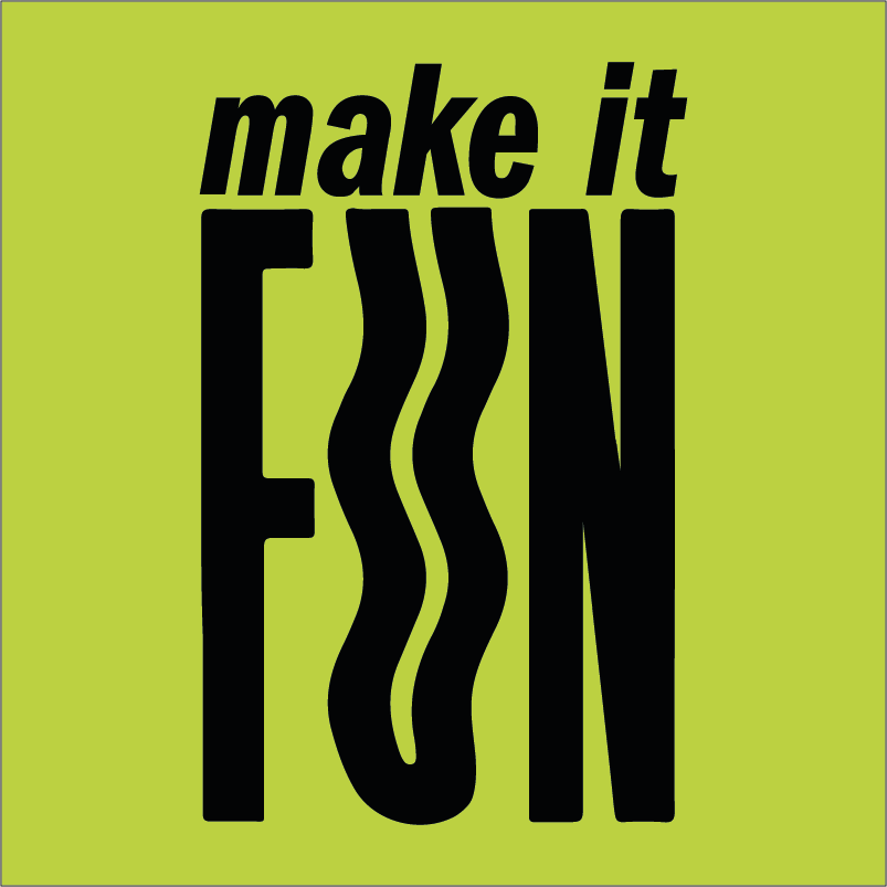 Make it Fun